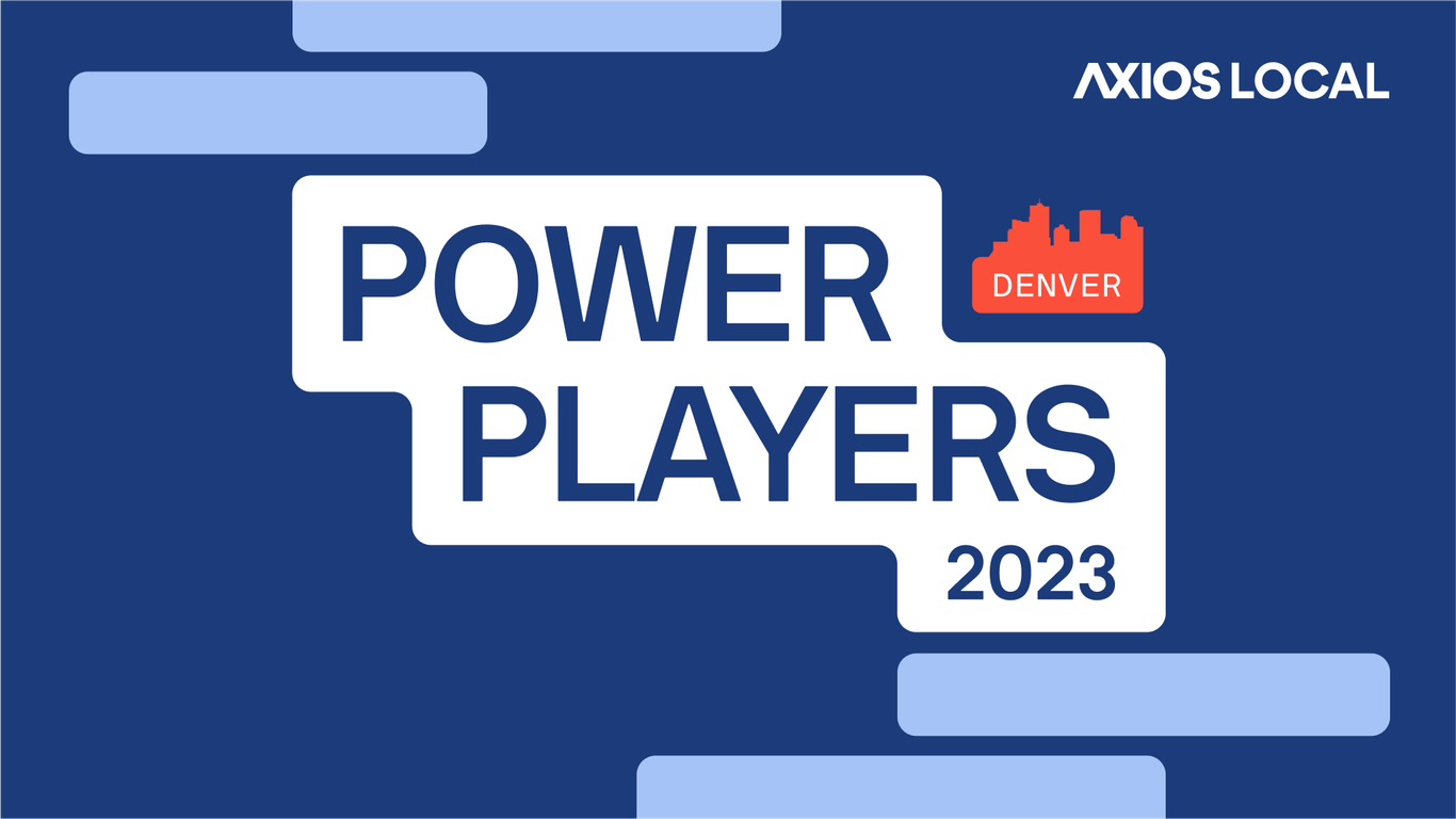 Nominations now open for Axios Denver Power Players - Axios Denver