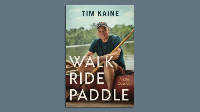 Tim Kaine book, ""Walk, Ride, Paddle: A Life Outside," about nature in ...