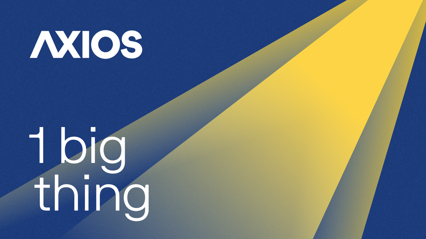 1 big thing, a new podcast from Axios