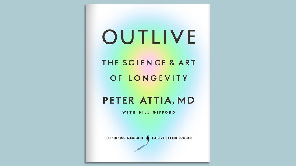 What Peter Attia's new book "Outlive" says about living a long life