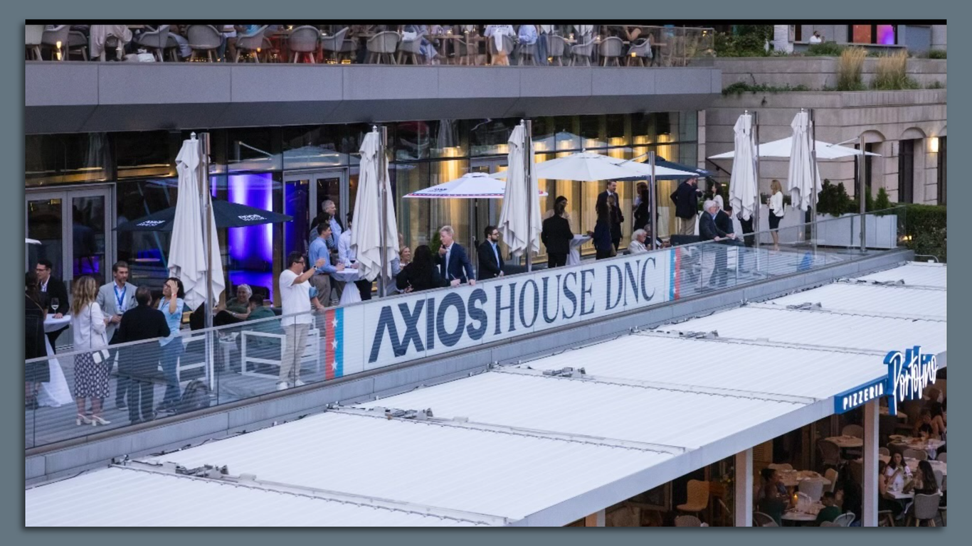 Axios House @DNC FOMO + feedback - Axios Chicago