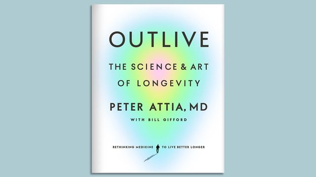 What Peter Attia's new book "Outlive" says about living a long life